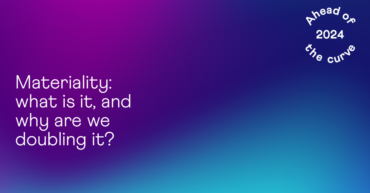 Materiality: what is it, and why are we doubling it? - Ever Sustainable